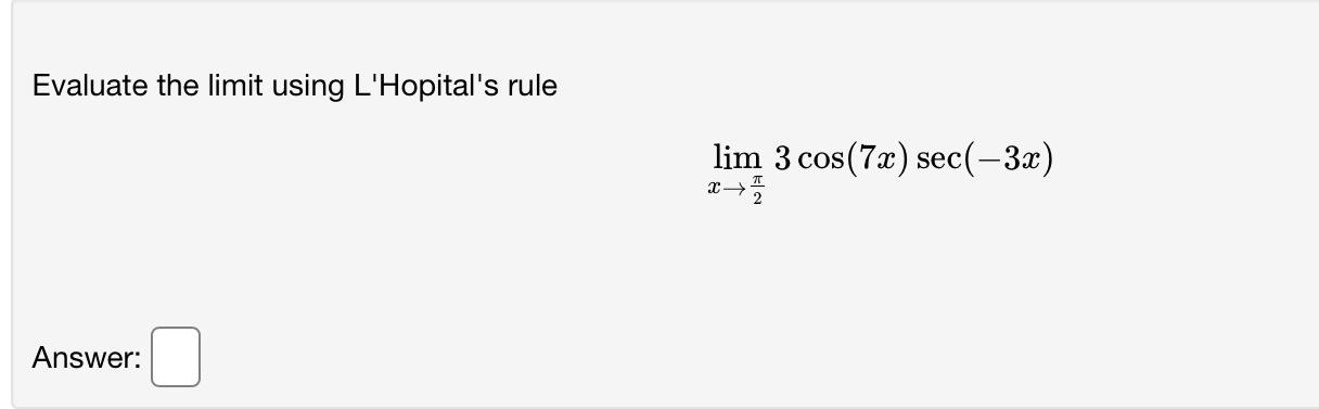 Solved Evaluate the limit using L'Hopital's | Chegg.com