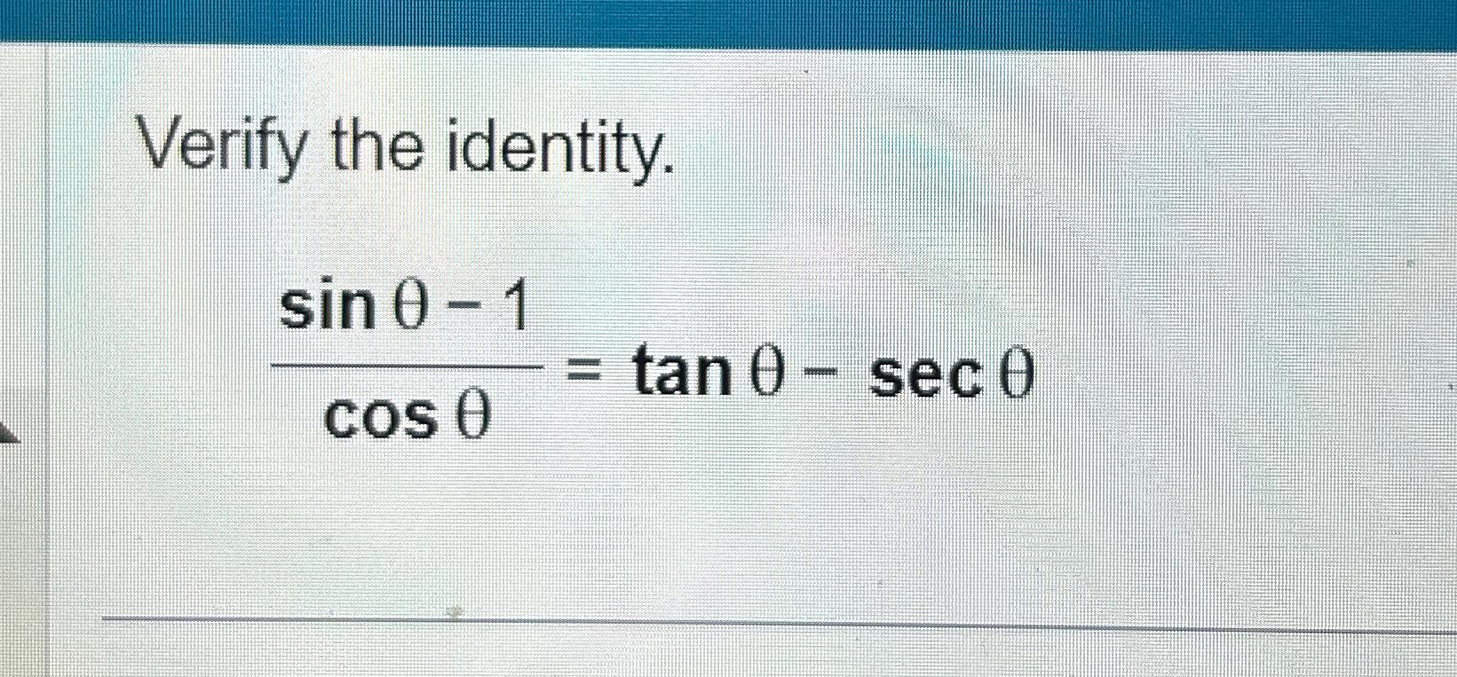 Solved Verify the identity.sinθ-1cosθ=tanθ-secθ | Chegg.com