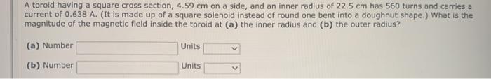 Solved A toroid having a square cross section, 4.59 cm on a | Chegg.com