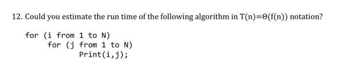 Solved 12. Could you estimate the run time of the following | Chegg.com