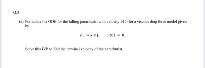Solved (a) Formulate the ODE for the falling parachutist | Chegg.com