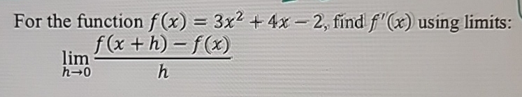 Solved For the function f(x)=3x2+4x-2, ﻿find f'(x) ﻿using | Chegg.com