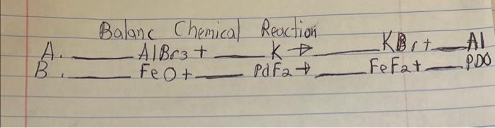 Solved Balanc Chemical Reaction A. AlBrest K→ FeOt PdF2→ | Chegg.com