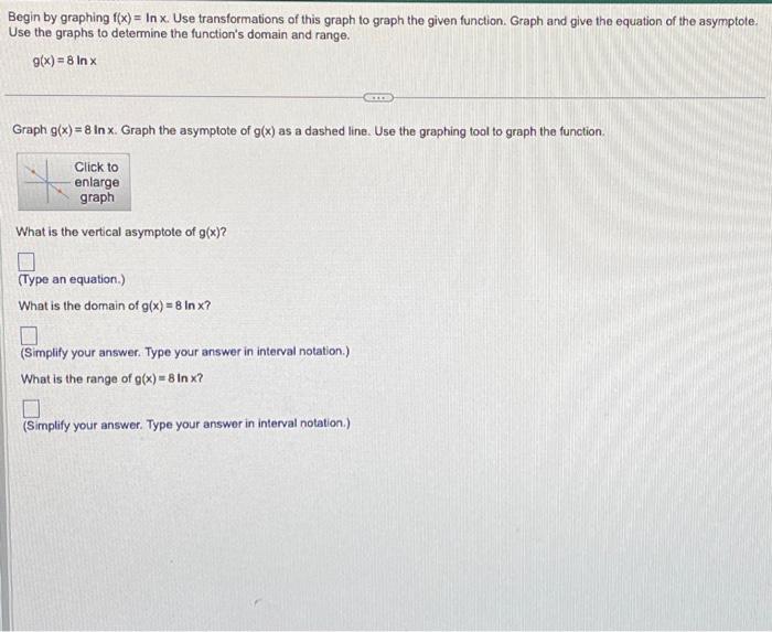 Solved Begin by graphing f(x)=Inx. Use transformations of | Chegg.com