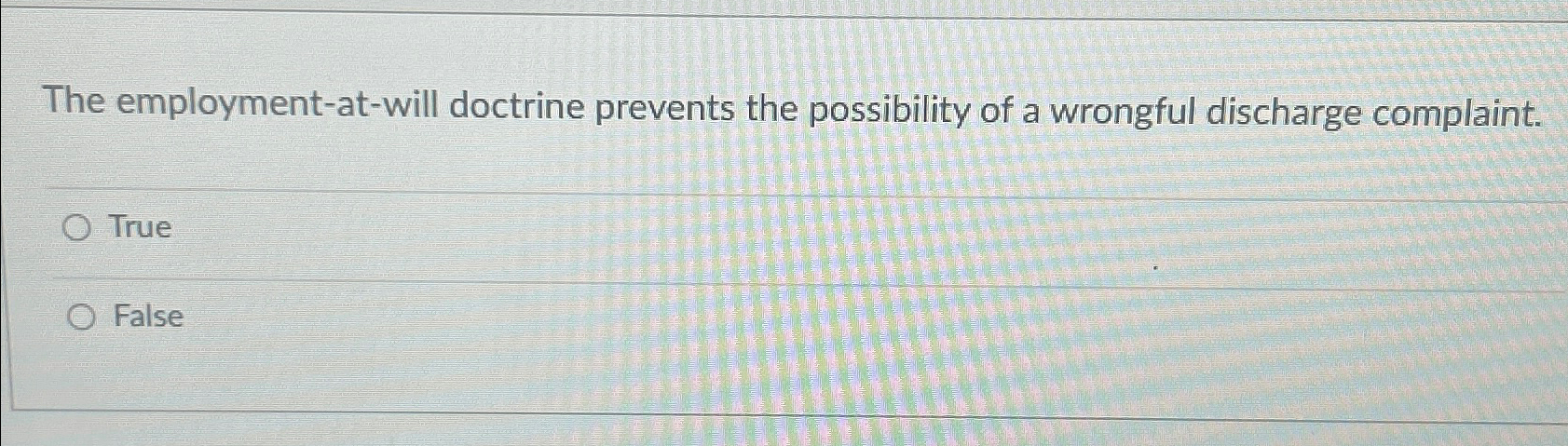 Solved The employment-at-will doctrine prevents the | Chegg.com