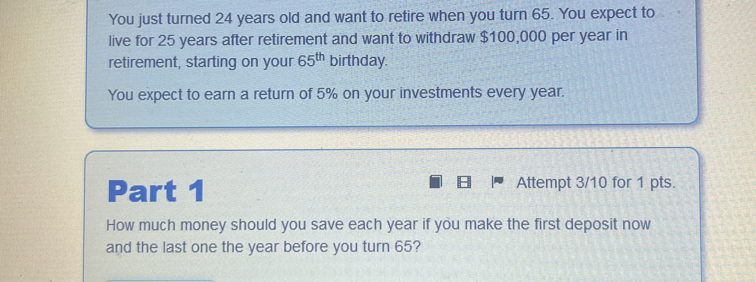 Solved You just turned 24 ﻿years old and want to retire when | Chegg.com