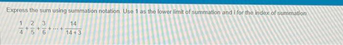 Solved Express The Sum Using Summation Notation Use 1 As
