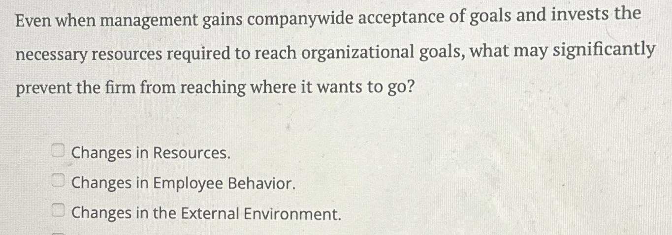 Solved Even when management gains companywide acceptance of | Chegg.com