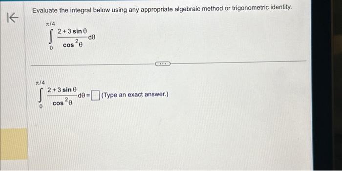 Solved Evaluate the integral below using any appropriate | Chegg.com