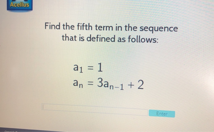 Solved Acellus Find the fifth term in the sequence that is | Chegg.com