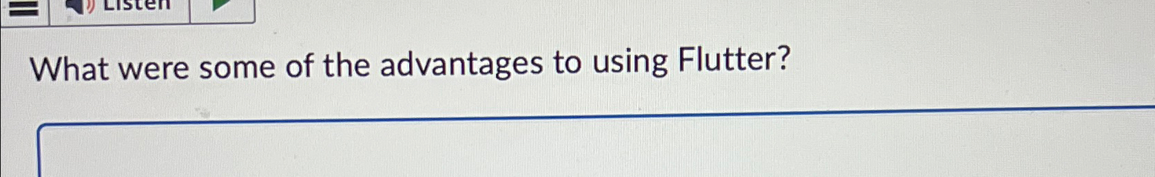 Solved What were some of the advantages to using Flutter? | Chegg.com