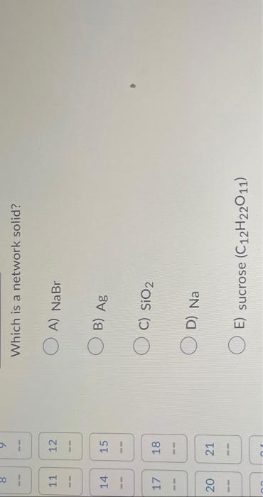 Solved Which is a network solid? A) NaBr B) Ag C) SiO2 D) Na | Chegg.com