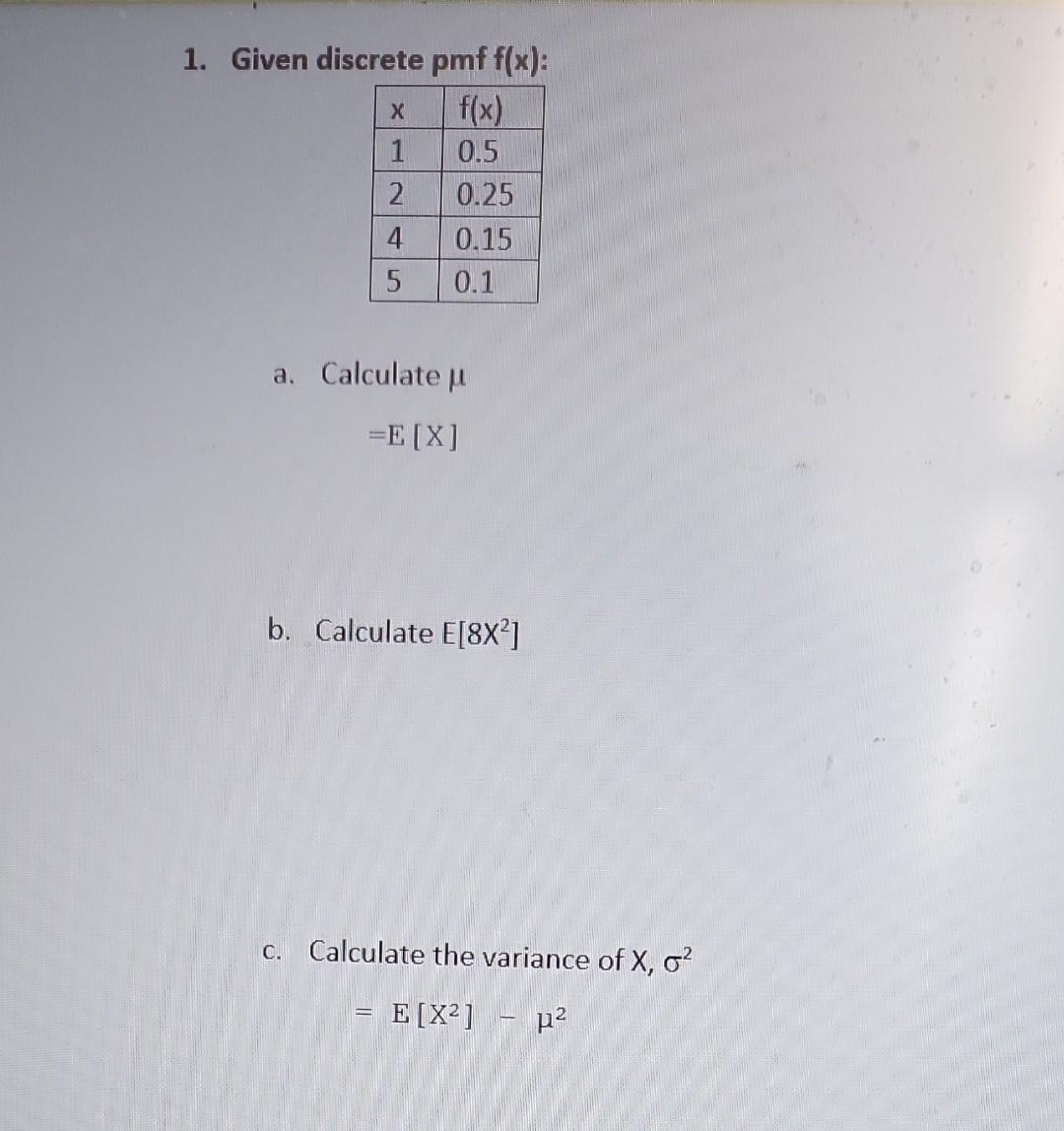 Solved 1. Given discrete pmf f(x) : a. Calculate μ =E[X] b. | Chegg.com