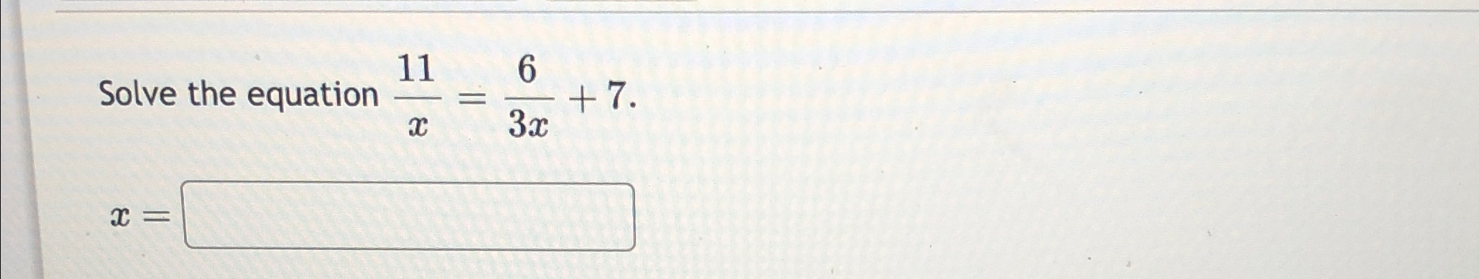 Solved Solve the equation 11x=63x+7x= | Chegg.com