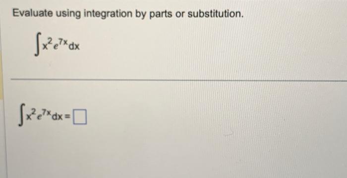 Evaluate using integration by parts or substitution. | Chegg.com