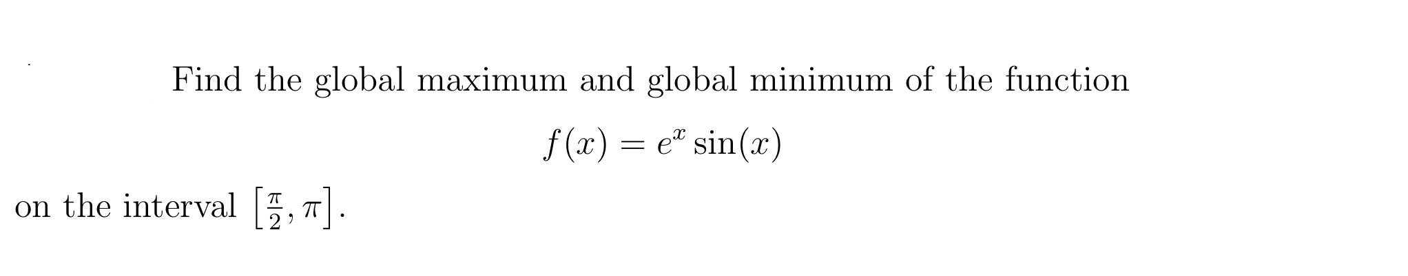 Solved Find the global maximum and global minimum of the | Chegg.com