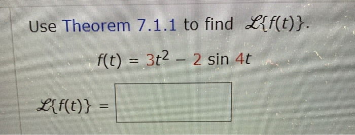 Solved Use Theorem 7 1 1 To Find L{f T } F T 3t2 2 Sin