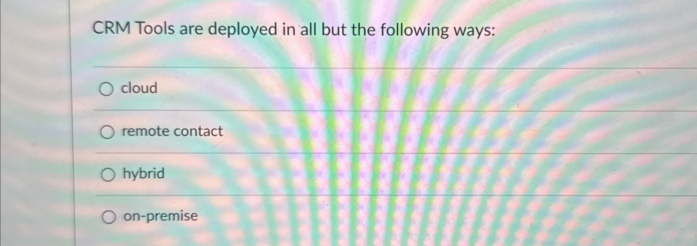 Solved CRM Tools are deployed in all but the following | Chegg.com