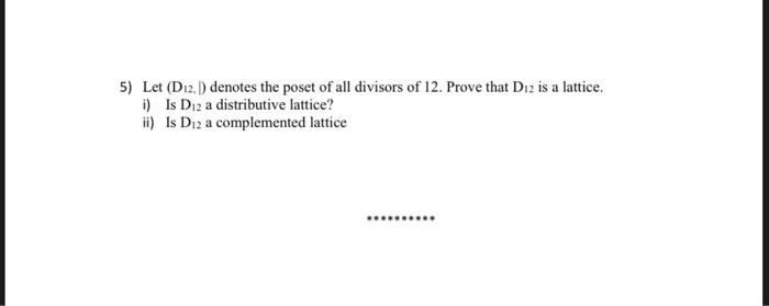 Solved 5 Let D12 Denotes The Poset Of All Divisors Of