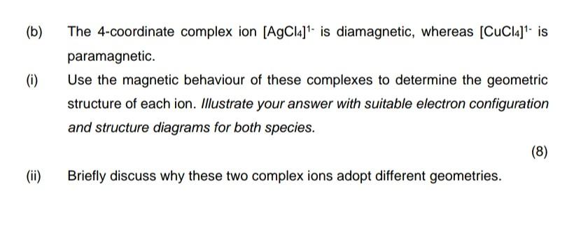 Solved (b) The 4-coordinate complex ion [AgCl4]1− is | Chegg.com