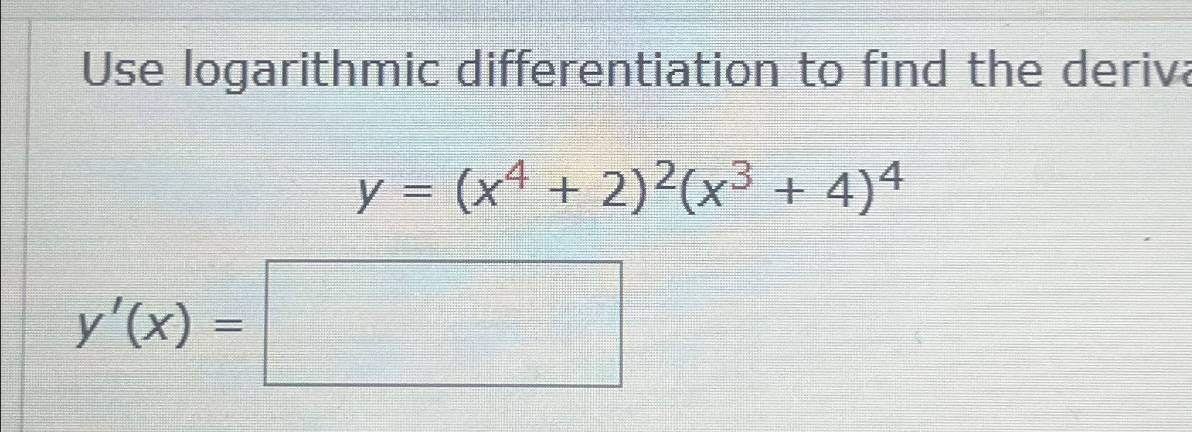 Solved Use logarithmic differentiation to find the | Chegg.com