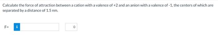 Solved Calculate the force of attraction between a cation | Chegg.com