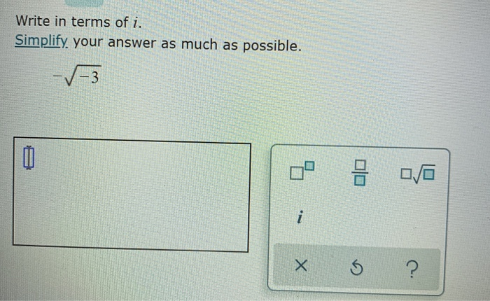 Solved Write in terms of i. Simplify, your answer as much as | Chegg.com