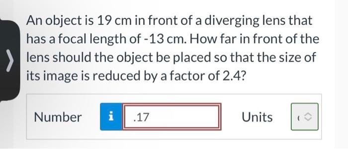 Solved An object is 19 cm in front of a diverging lens that | Chegg.com