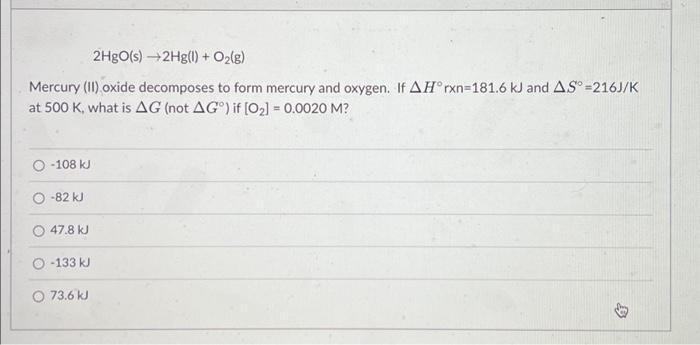 Solved 2HgO(s) →2Hg(1) + O₂(g) Mercury (II) oxide decomposes | Chegg.com