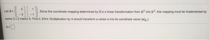 Solved 2 Let B Since the coordinate mapping determined by B | Chegg.com