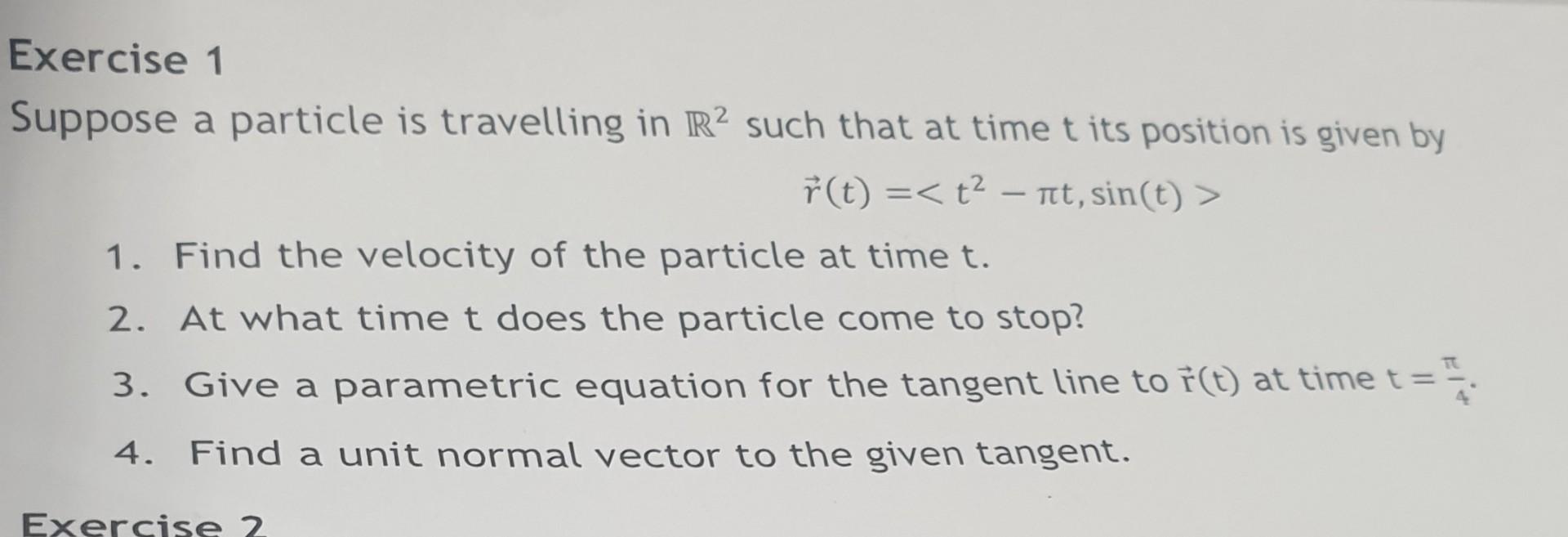 Solved Exercise 1 Suppose a particle is travelling in R2 | Chegg.com