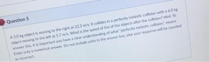 Solved Question 5 A 3.0 kg object is moving to the right at | Chegg.com