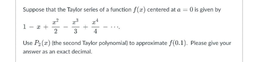 Solved Suppose that the Taylor series of a function f(x) | Chegg.com