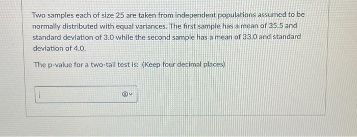 Solved Two samples each of size 25 are taken from | Chegg.com