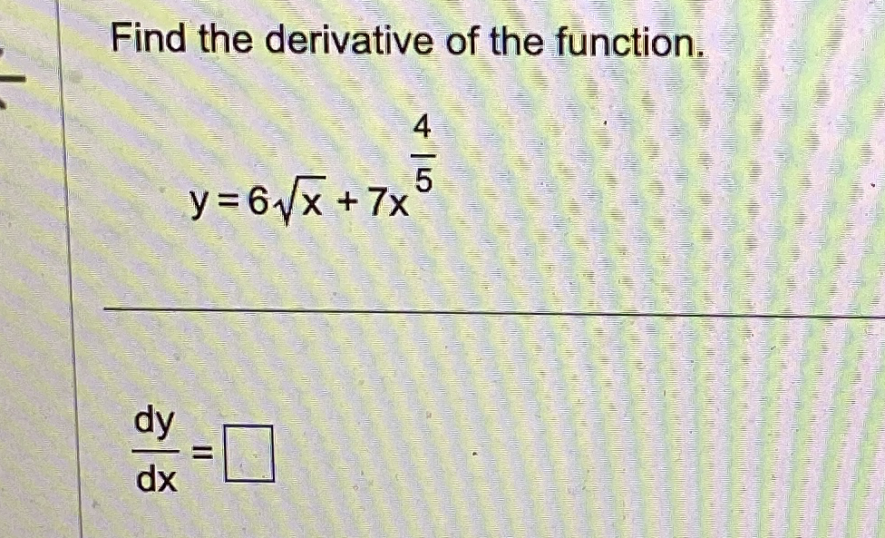 Solved Find the derivative of the function.y=6x2+7x45dydx= | Chegg.com