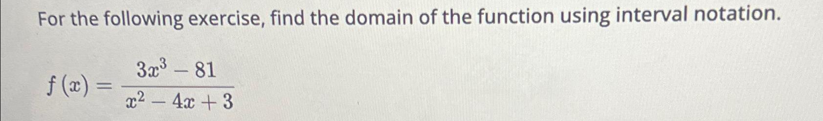 Solved For the following exercise, find the domain of the | Chegg.com