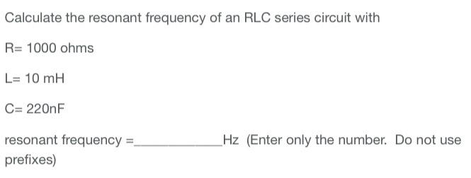Solved Calculate the resonant frequency of an RLC series | Chegg.com