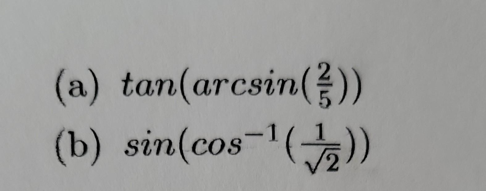 Solved 9. Find the exact value of each of the following:(a) | Chegg.com Solved 9. Find the exact value of each of the following:(a) | Chegg.com