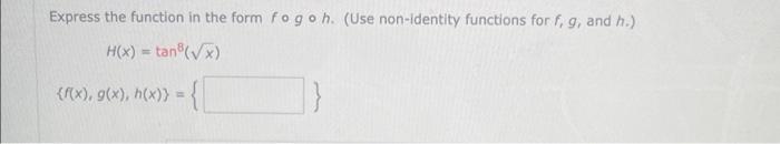 Solved Express the function in the form fogo h. (Use | Chegg.com