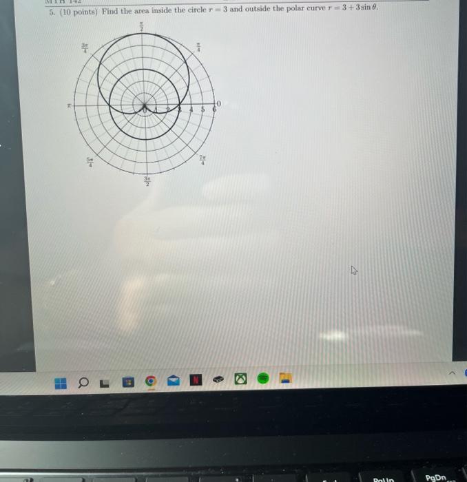 Solved 5. ( 10 polnts) Find the area inside the circle r=3 | Chegg.com