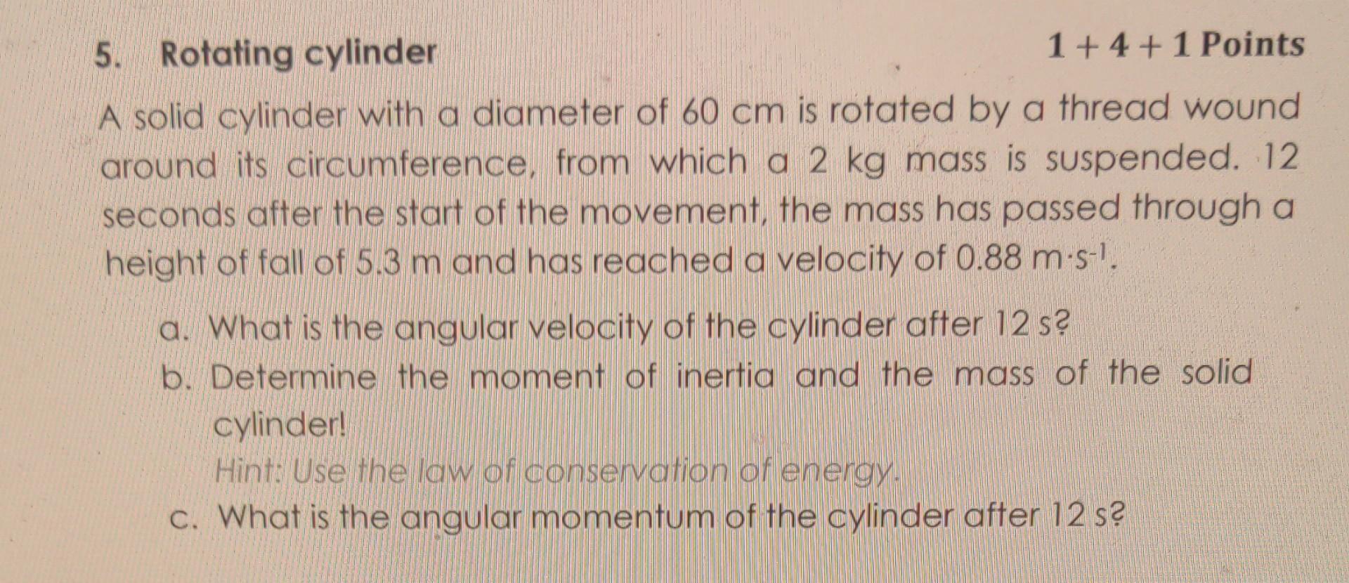Solved 5. Rotating cylinder 1+4+1 Points A solid cylinder | Chegg.com