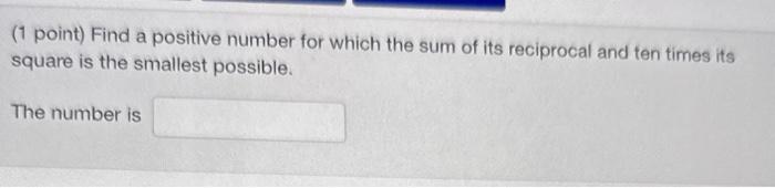 Solved (1 point) Find a positive number for which the sum of | Chegg.com