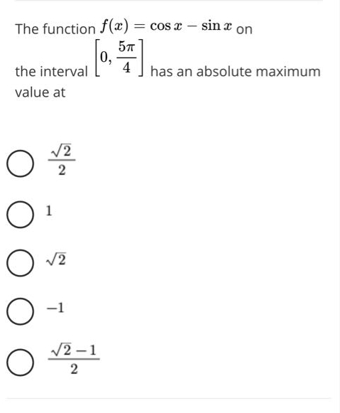Solved The function f(x)=cosx-sinx ﻿on the interval 0,5π4 | Chegg.com