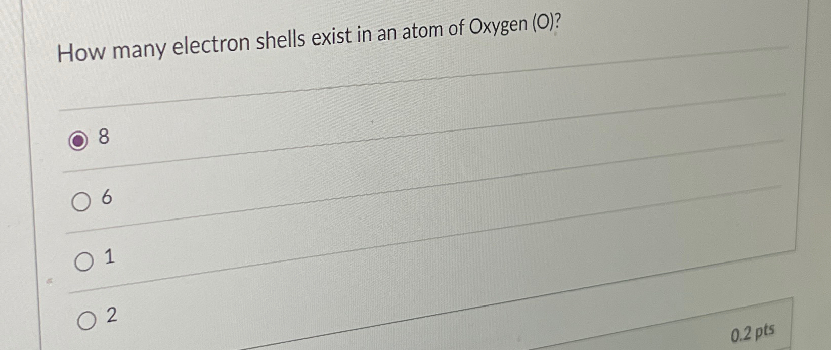 Solved How many electron shells exist in an atom of Oxygen | Chegg.com