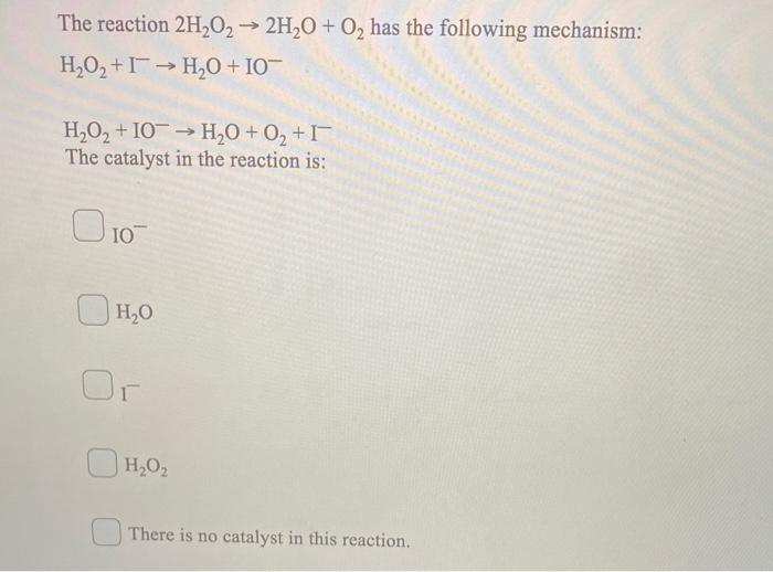 Solved The reaction 2H2O2 → 2H20 + O2 has the following | Chegg.com