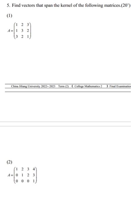Solved 5. Find vectors that span the kernel of the following | Chegg.com