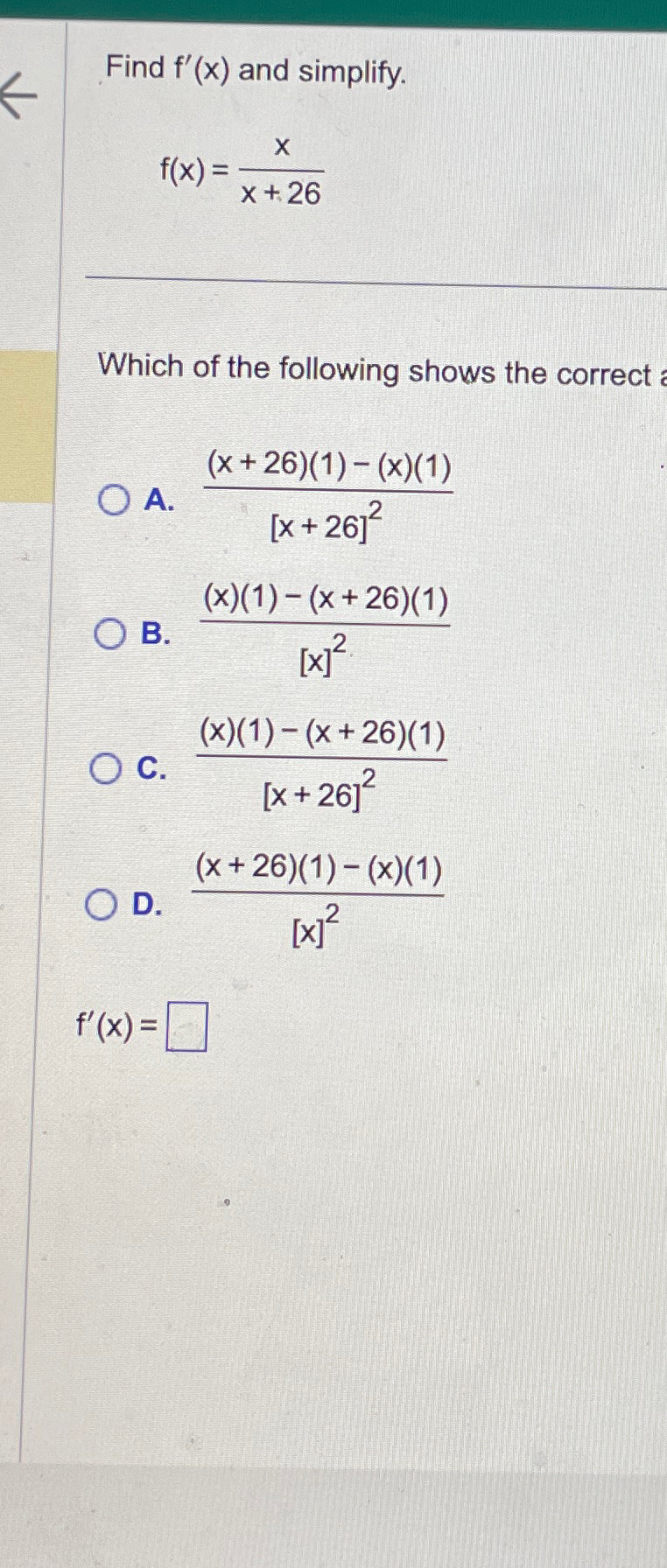Solved Find f'(x) ﻿and simplify.f(x)=xx+26Which of the | Chegg.com