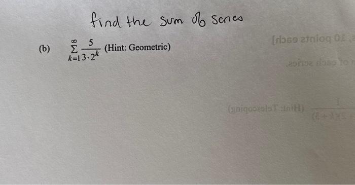 Solved find the sum of scres (b) ∑k=1∞3⋅2k5 (Hint: | Chegg.com