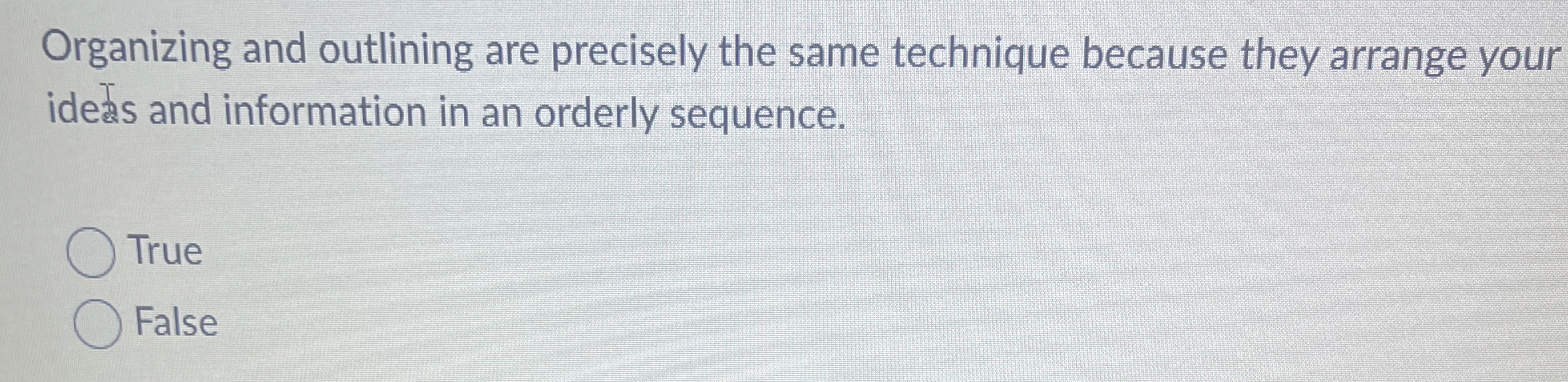Solved Organizing and outlining are precisely the same | Chegg.com