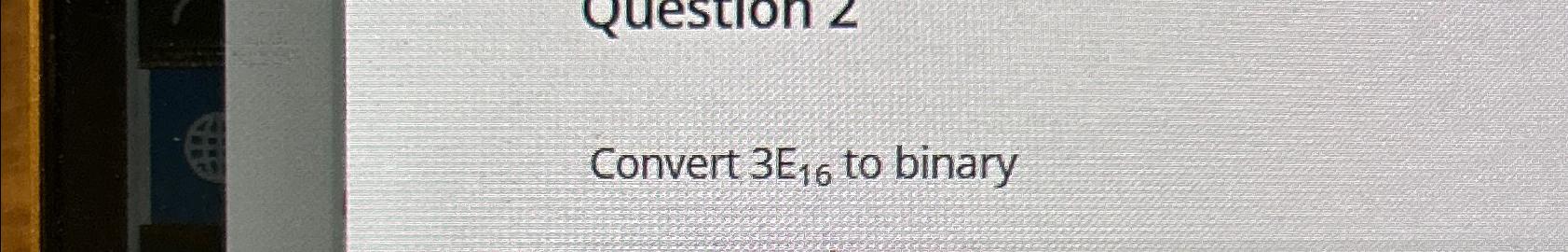 Convert 3E16 ﻿to binary | Chegg.com